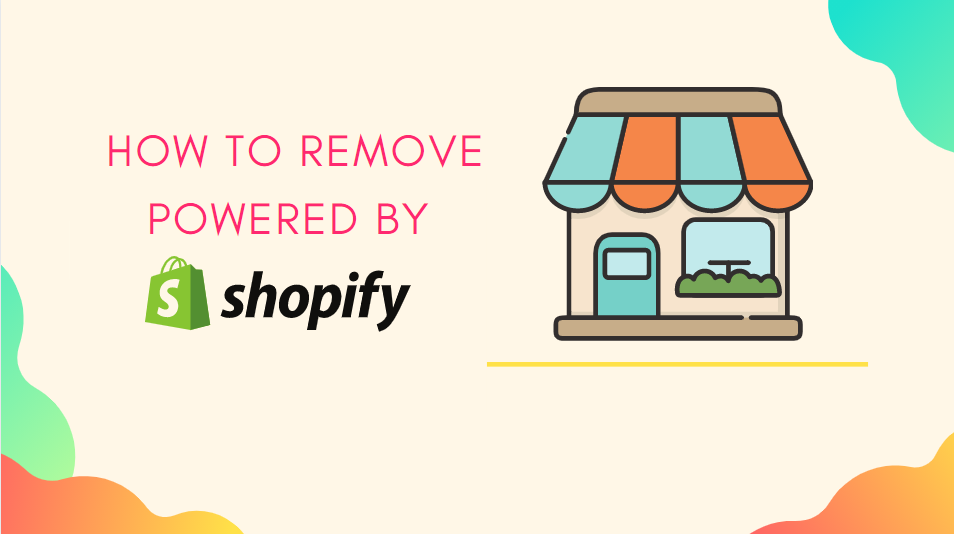How to Remove Powered by Shopify? (Step-by-step Process)