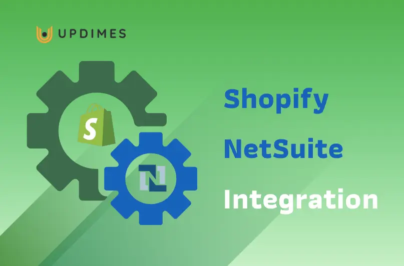 Shopify Netsuite Integration An Ultimate Guide Updimes