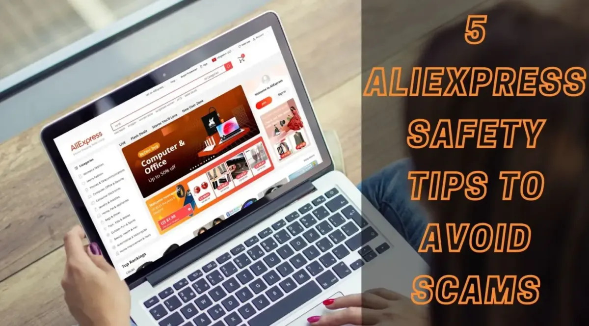 AliExpress Safety Tips: How to Avoid AliExpress Scams?