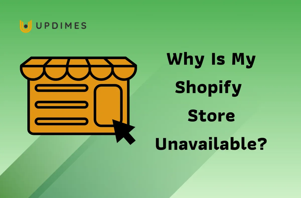 Why Is My Shopify Store Unavailable & How to Fix It? | 2023