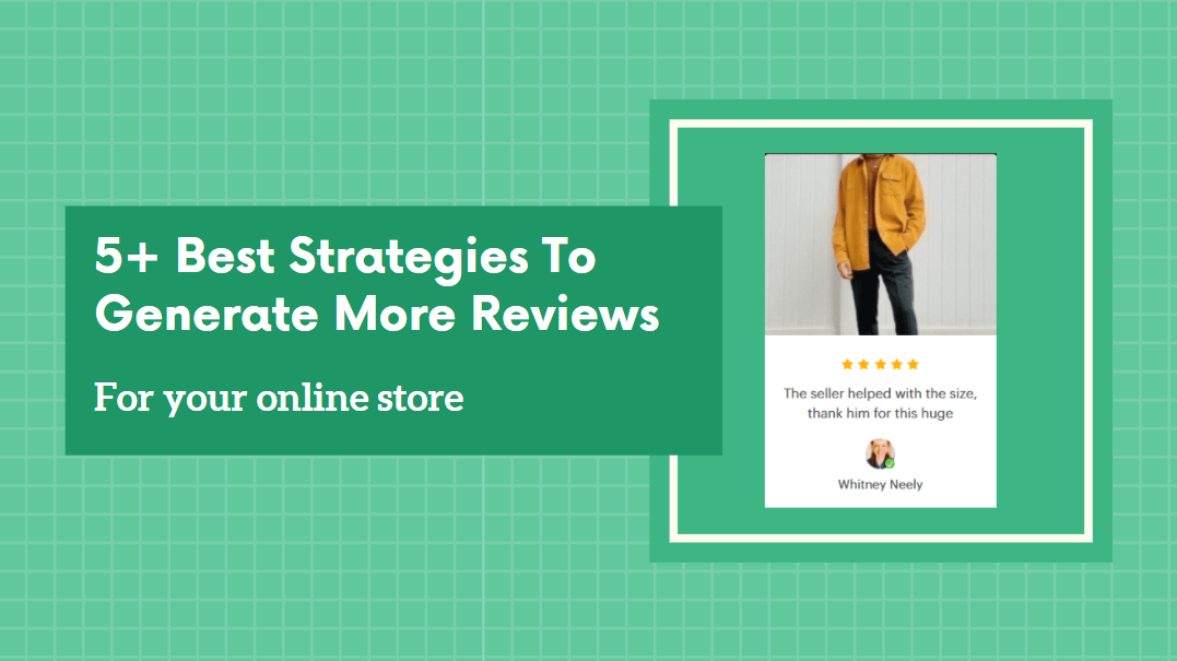5+ Best Strategies to Generate Reviews for your online store